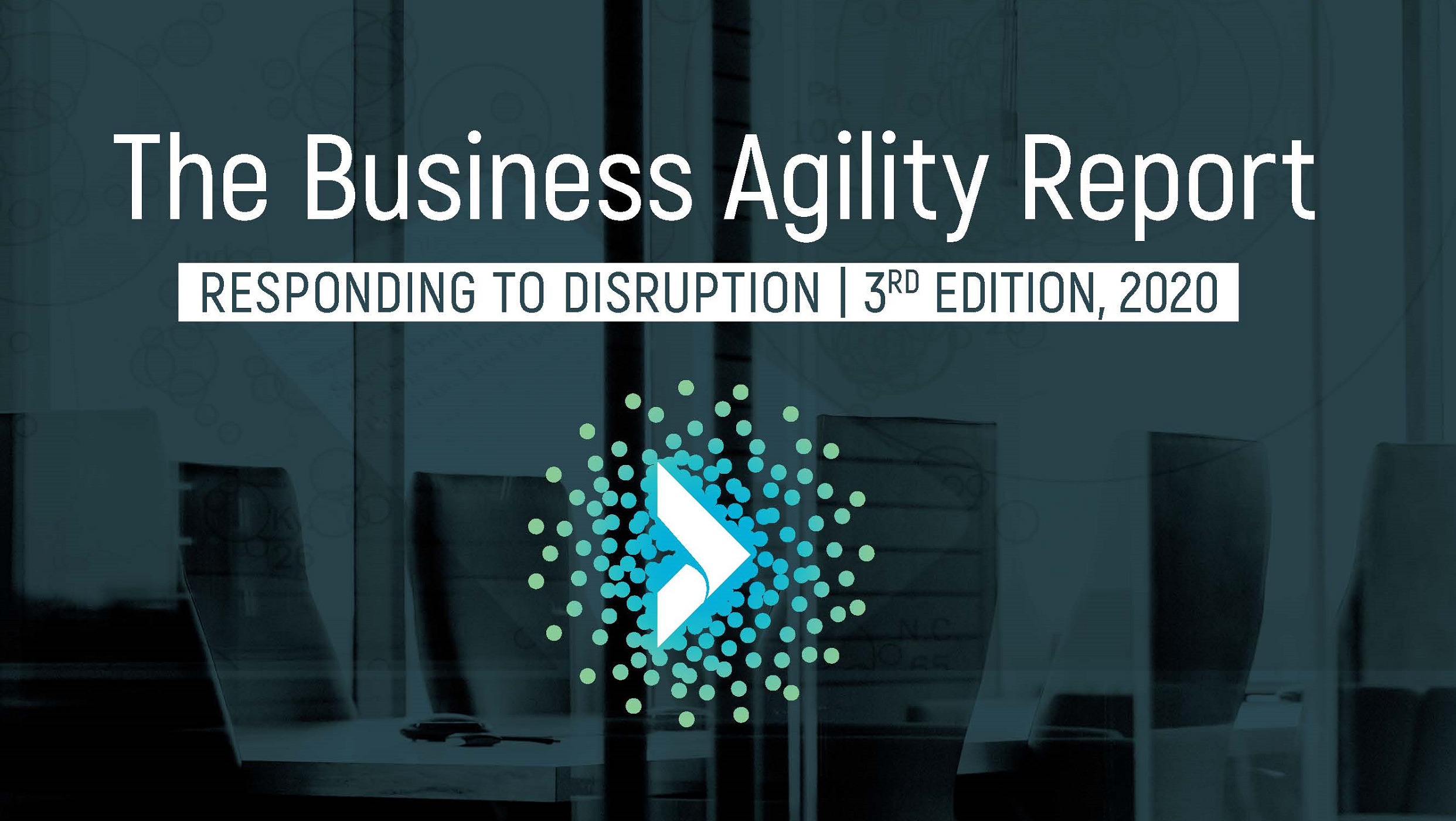 2020 Business Agility Report Responding To Disruption 2020 Business Agility Report Responding To Disruption