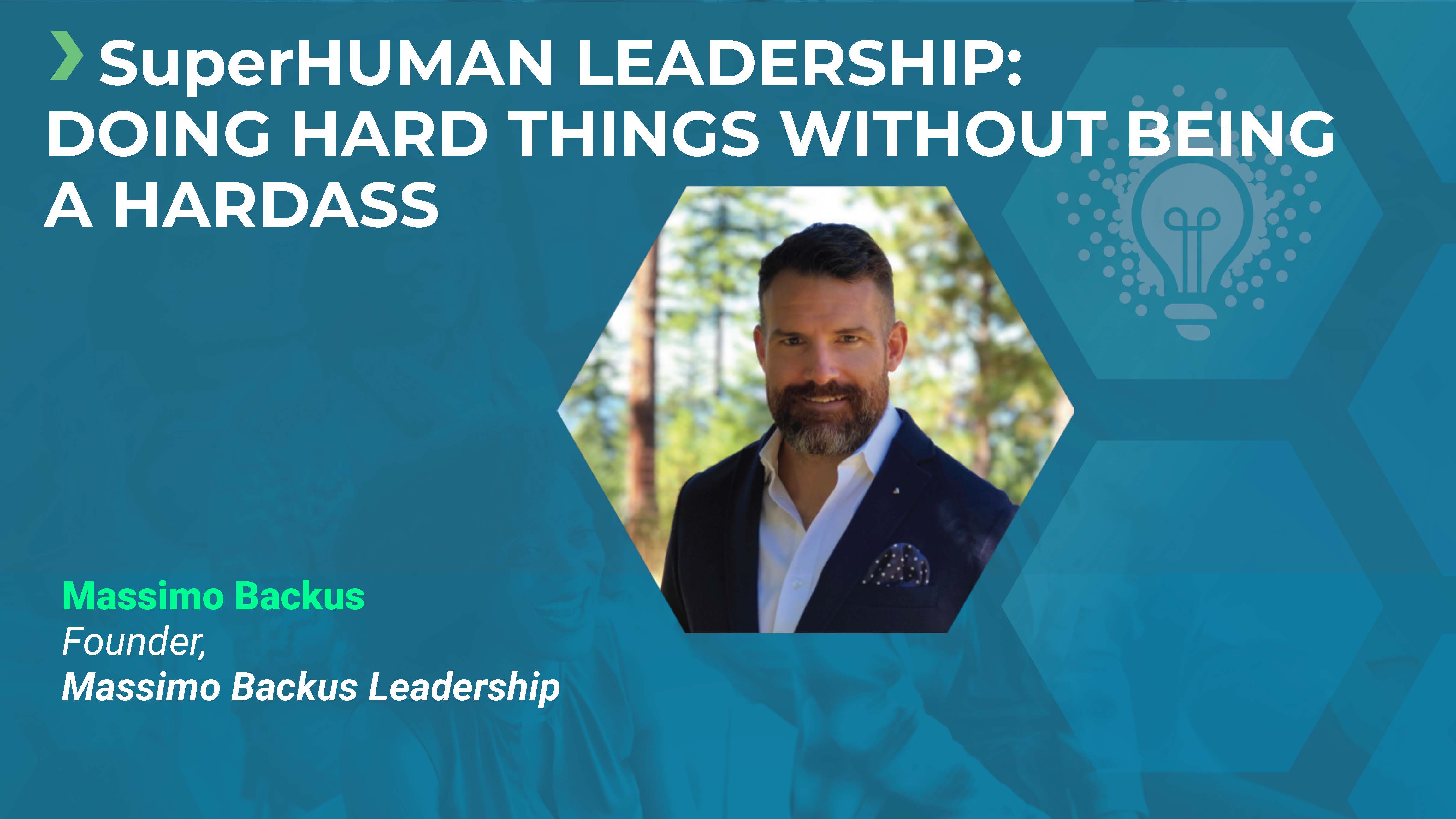 SuperHUMAN Leadership:Do Hard Things Without Being a Hardass