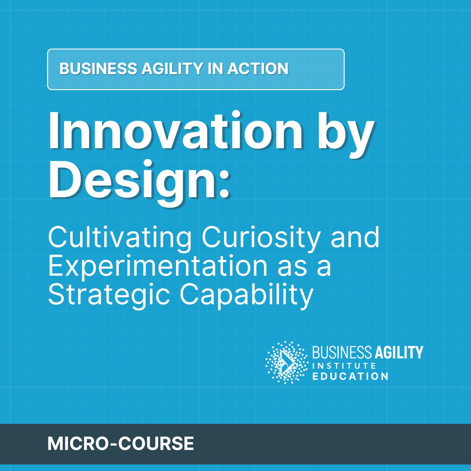 Innovation by Design: Cultivating Curiosity and Experimentation as a ...